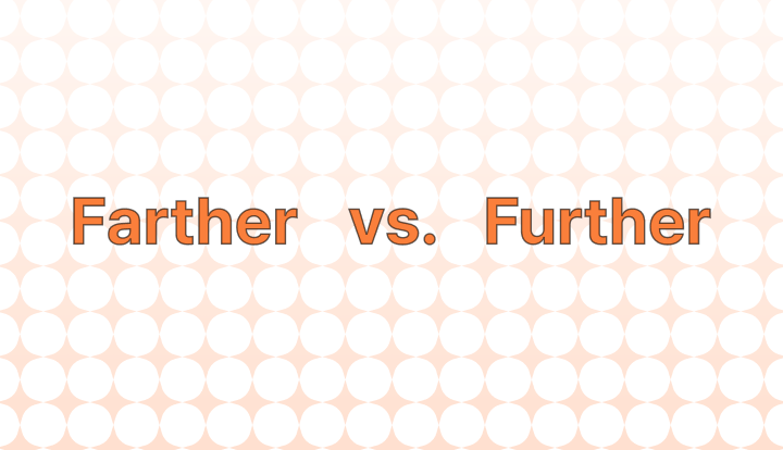 Farther vs. further