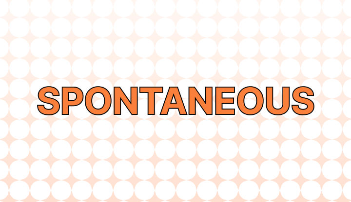 Spontaneous Meaning and Examples
