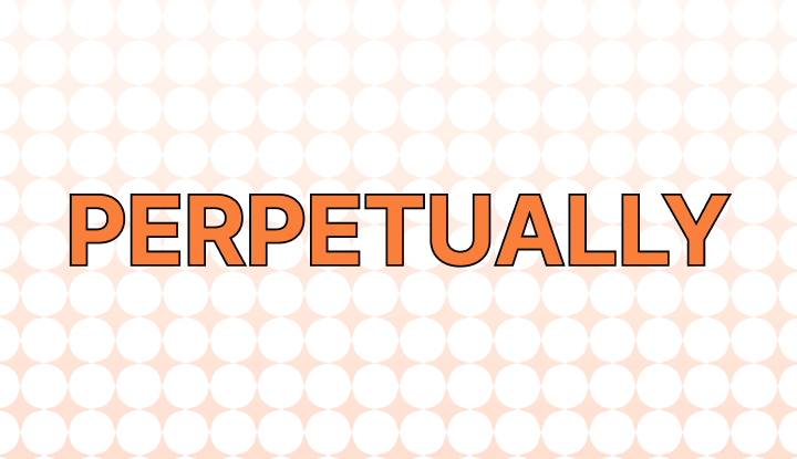 Perpetually Meaning and Examples