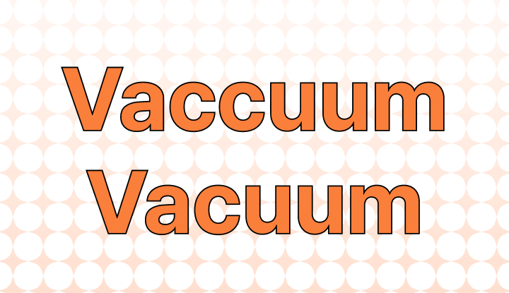 Vaccuum or Vacuum: Which Is Correct?