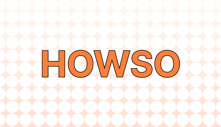 Howso or How So: Which Is Correct?