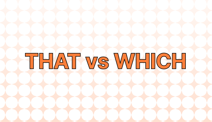 That vs. Which: What’s the Difference?
