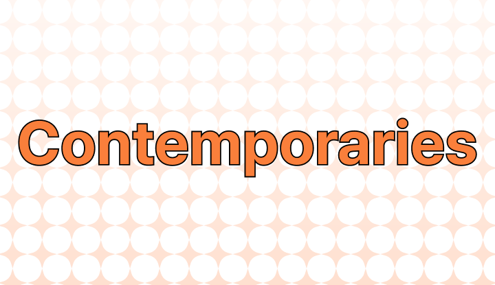 Contemporaries Meaning and Examples