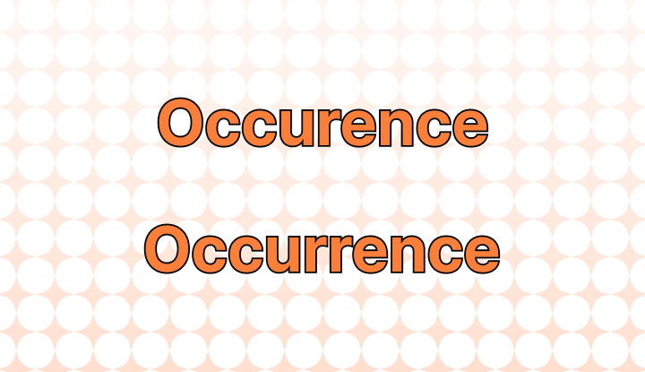 Occurence or Occurrence: Which Is Correct?
