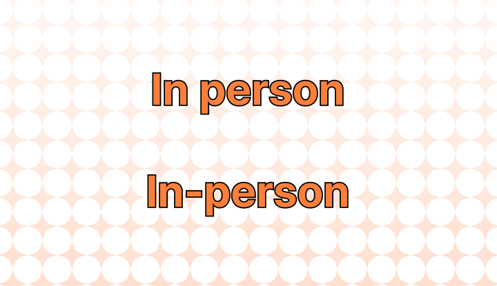 In person vs. In-person