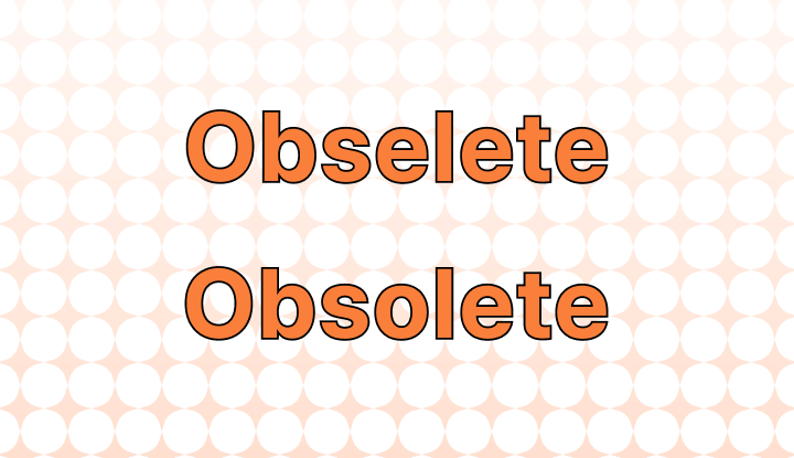 Obselete or Obsolete: Which Is Correct?