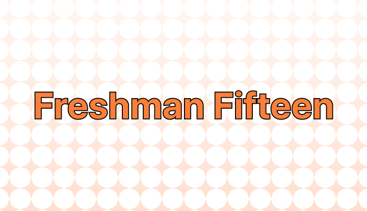 What is the "Freshman Fifteen"?
