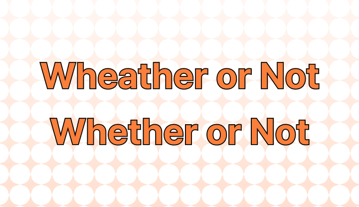 Wheather or Not vs. Whether or Not: Navigating the World of Conditional ... Wheather or Not vs. Whether or Not: Navigating the World of Conditional ...