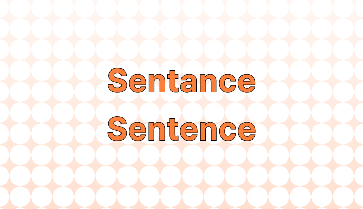 Sentance vs. Sentence: Which is Correct?