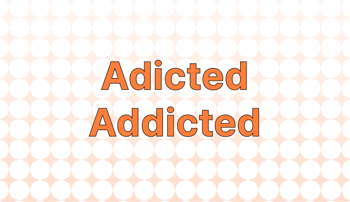 Adicted vs. Addicted: Which is the Correct Spelling?