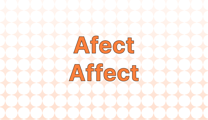 Afect vs. Affect: Which is the Correct Spelling?