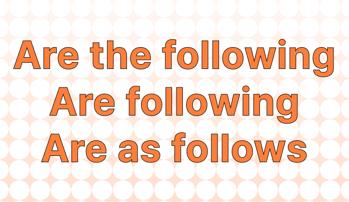 How to Use "Are Following" vs. "Are the Following" vs. "Are as Follows ...