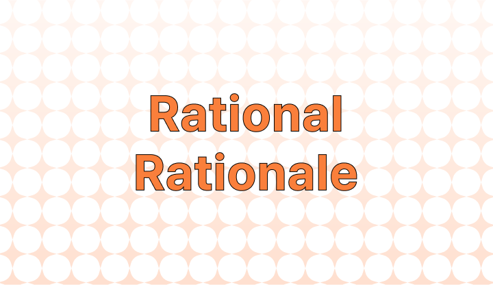 How to use "Rational" vs. "Rationale"