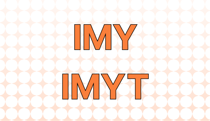 IMY and IMYT Meanings in Texting
