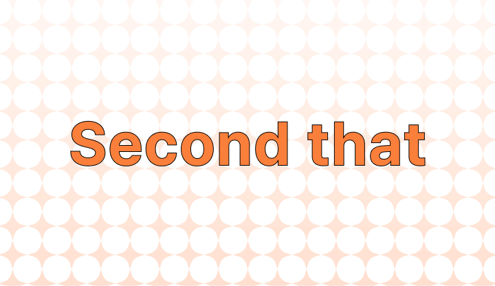 How to Use the Phrase "Second That"